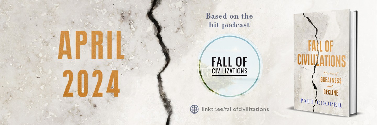 FALL OF CIVILIZATIONS – THE BOOK – Fall of Civilizations Podcast
